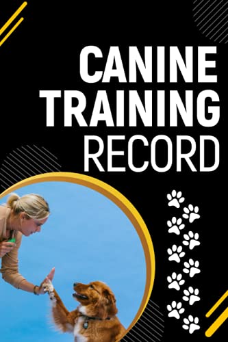 Canine Training Record: A Tracking Handbook To Help Train Your Pet & To ...