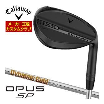 特注カスタムクラブ キャロウェイ OPUS SP ウェッジ ブラック Dynamic Gold 105 シャフト