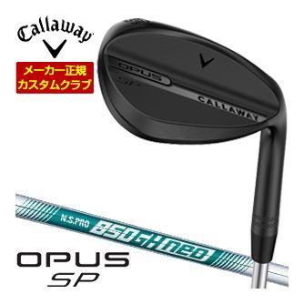 特注カスタムクラブ キャロウェイ OPUS SP ウェッジ ブラック N.S.PRO 850GH neo シャフト