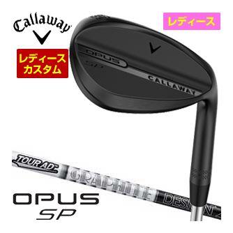 特注カスタムクラブ キャロウェイ OPUS SP ウィメンズ ウェッジ ブラック グラファイト ツアーAD 65 Type-II シャフト