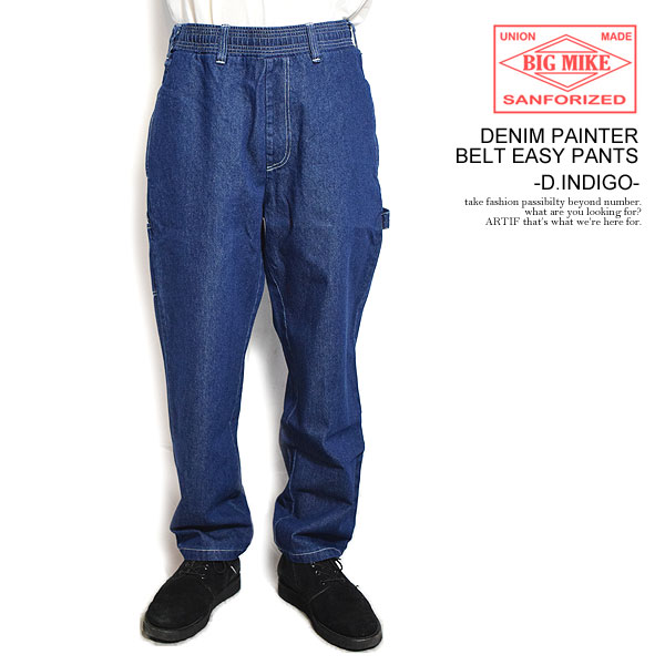BIG MIKE ビッグマイク DENIM PAINTER BELT EASY PANTS -D.INDIGO- メンズ パンツ デニムパンツ ペインターパンツ atfpts