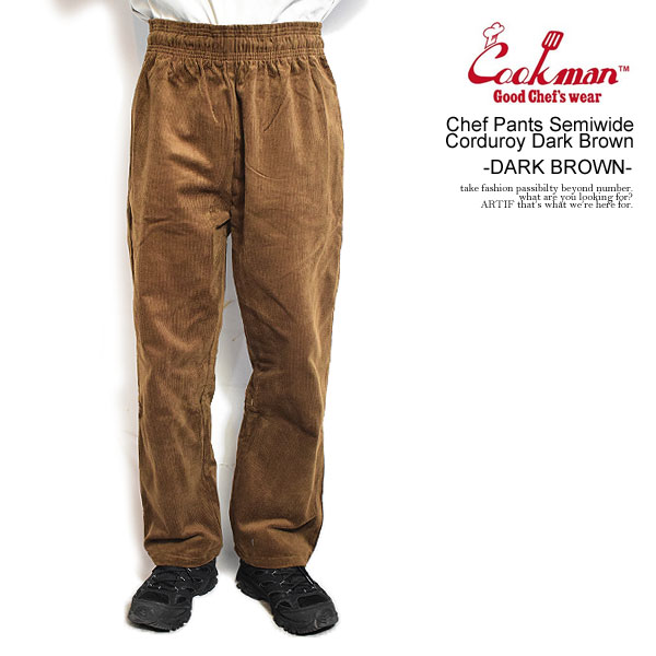 COOKMAN クックマン Chef Pants Semiwide Corduroy Dark Brown -DARK BROWN- メンズ パンツ シェフパンツ atfpts