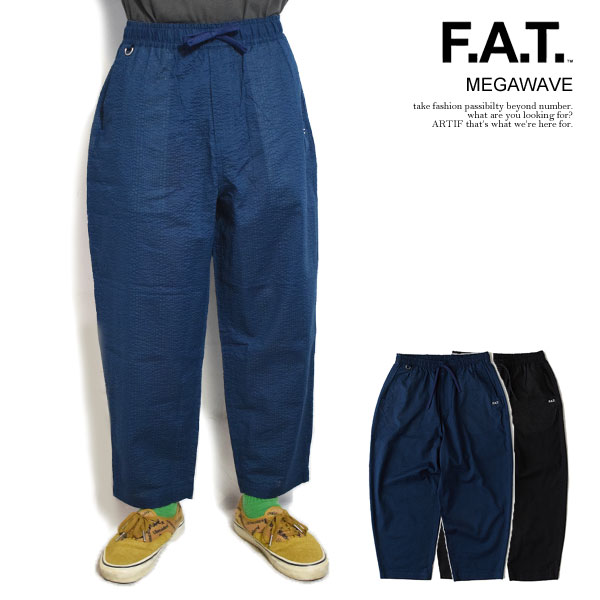 FAT エフエーティー MEGAWAVE メンズ パンツ イージーパンツ ワイドパンツ テーパードシルエット 送料無料 ストリート atfpts
