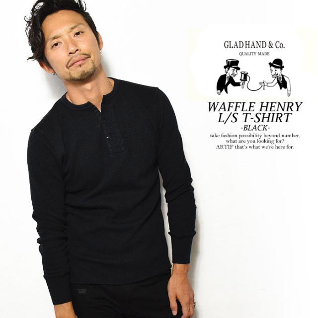 GLAD HAND グラッドハンド WAFFLE HENRY L/S T-SHIRT -BLACK- メンズ Tシャツ 長袖 ロンT ワッフル ストリート atftps