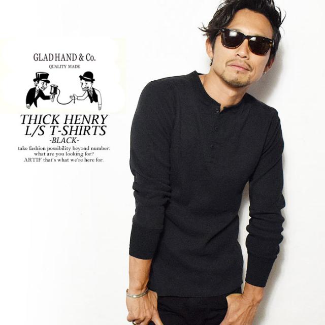 GLAD HAND グラッドハンド THICK HENRY L/S T-SHIRTS -BLACK- メンズ Tシャツ 長袖 ロンT ヘンリーネック ストリート atftps