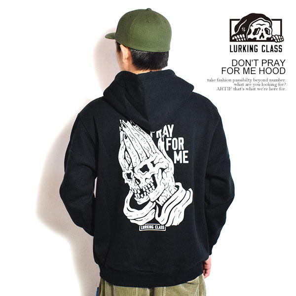 LURKING CLASS ラーキングクラス DON'T PRAY FOR ME HOOD メンズ パーカー プルオーバー SKETCHY TANK 送料無料 atftps