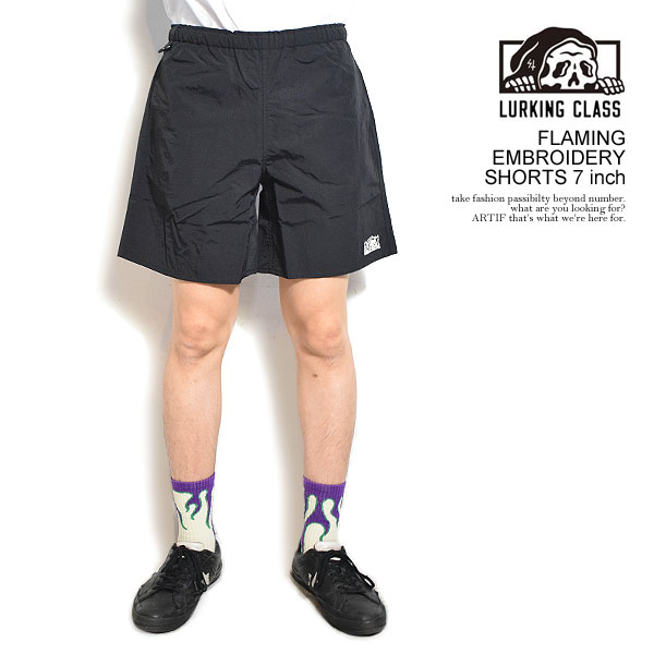 LURKING CLASS ラーキングクラス FLAMING EMBROIDERY SHORTS 7 inch メンズ パンツ ショートパンツ ショーツ atfpts