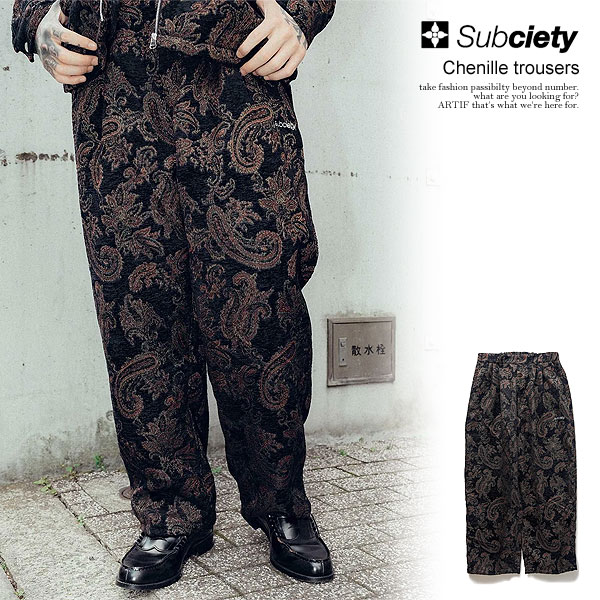 SUBCIETY サブサエティ Chenille trousers subciety メンズ パンツ トラウザー 総柄 ペイズリー柄 ワイドパンツ 送料無料 atfpts