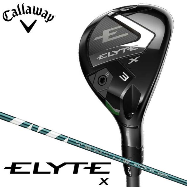【2025モデル】キャロウェイ ELYTE X エリート エックス ユーティリティ　シャフト：VENTUS GREEN 50 for Callaway ノーマル カーボン 日本正規品 Callaway