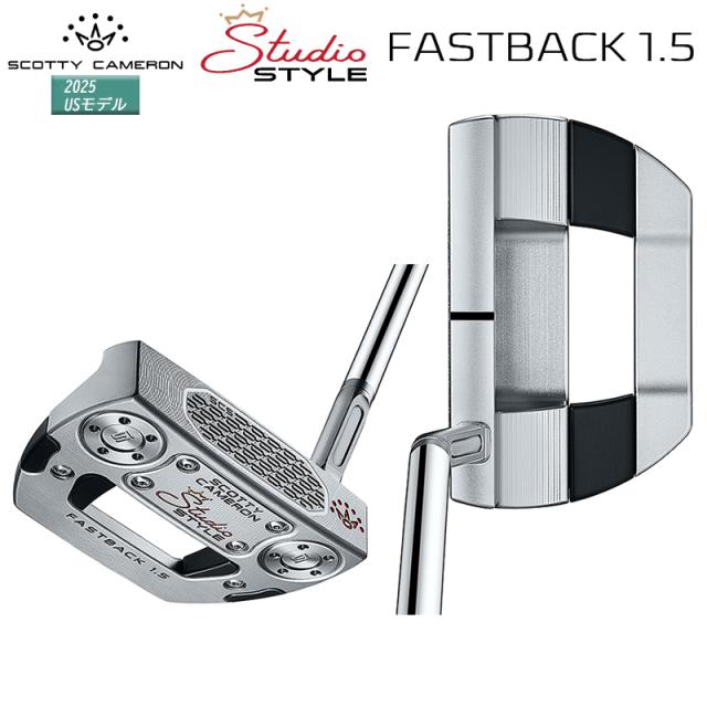 スコッティキャメロン (SCOTTY CAMERON) スタジオ スタイル ファストバック 1.5 パター (2025 STUDIO STYLE FASTBACK 1.5) 右用 USモデル