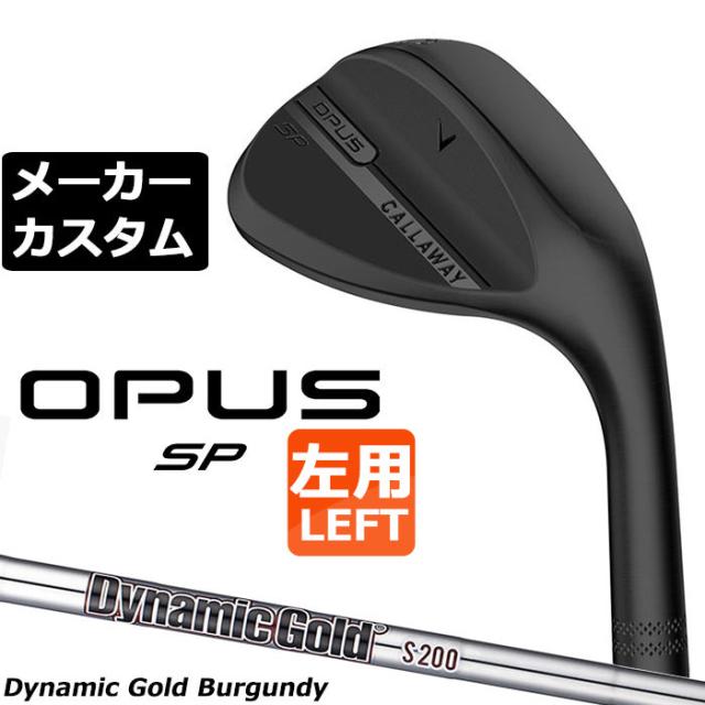 メーカーカスタムクラブ キャロウェイ OPUS SP ウェッジ ブラック 左用 Dynamic Gold Burgundy スチールシャフト 日本正規品 オーパス 2025 Callaway