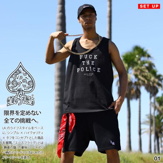 ACE FLAG 上下セット ブランド ノースリーブ Tシャツ タンクトップ ハーフパンツ メンズ 春夏用 黒 白 大きいサイズ エースフラッグ セットアップ Fuck the Police ファック・ザ・ポリス ビッグシルエット b系 ヒップホップ ストリート系 ハイ 新作 AF-SE-TK-044