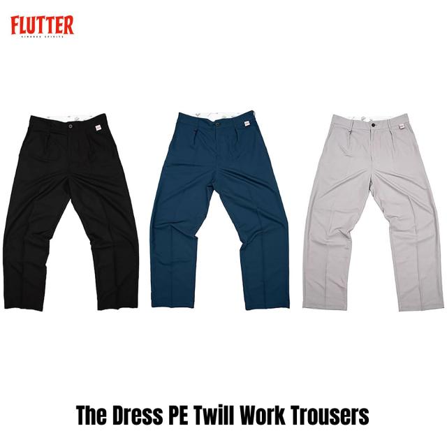 FLUTTER(フラッター) The Dress PE Twill Work Trousers 3色(BLACK/NAVY/GRAY)