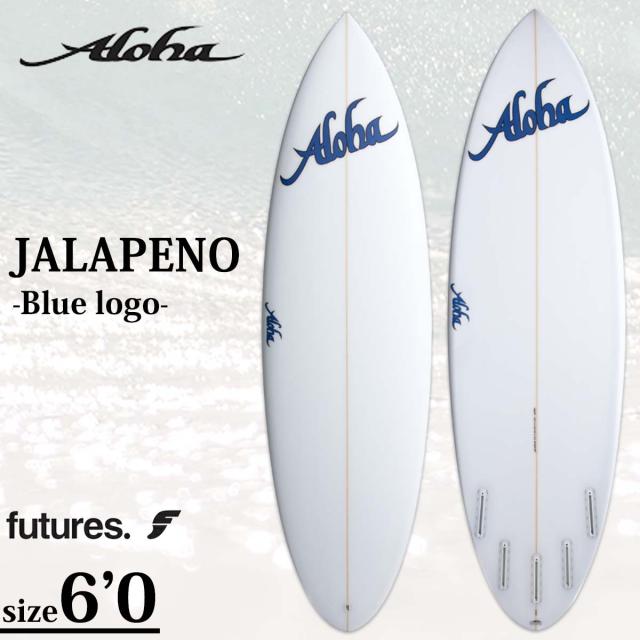 25 ALOHA SURFBOARDS アロハ サーフボード ハラペーニョ フューチャー クリア  ショートボード 板 JALAPENO 6’0 PU 5fin FUTURE サーフィン マリンスポーツ 2025年 日本正規品