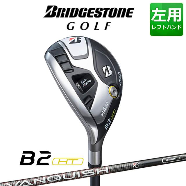 ブリヂストン ゴルフ B2 HT ハイブリッド VANQUISH BS50h カーボンシャフト メンズ 左用 ゴルフ BRIDGESTONE GOLF