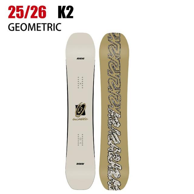 2026 K2 ケーツー GEOMETRIC ジオメトリック 25-26 ボード板 スノーボード