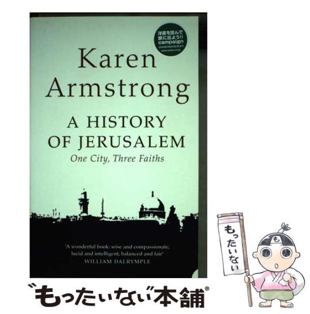 【中古】 A History of Jerusalem： One City、 Three Faiths / Karen Armstrong ...