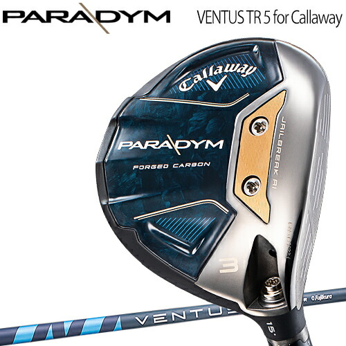 2023年モデル日本正規品20％OFF キャロウェイ パラダイム フェアウェイウッド VENTUS TR 5 for Callaway カーボンシャフト 「CALLAWAY PARADYM」