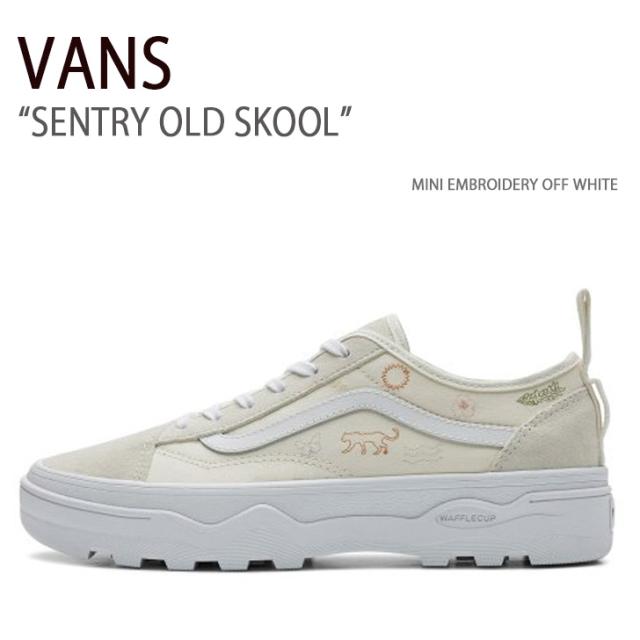 VANS バンズ スニーカー SENTRY OLD SKOOL MINI EMBROIDERY OFF WHITE VN0A5KR3OFW セントゥリーオールドスクール