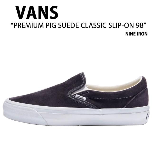 VANS バンズ スニーカー PREMIUM PIG SUEDE CLASSIC SLIP-ON 98 NINE IRON VN000D5AEPW プレミアム ピッグ スエード クラシックス リッポン ナイン アイロン メンズ レディース 男性用 女性用