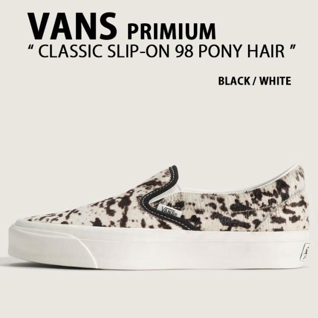 VANS バンズ スニーカー PRIMIUM CLASSIC SLIP-ON 98 PONY HAIR VN000EEZY28 シューズ プレミアム クラシック スリッポン98 ポニーヘアー