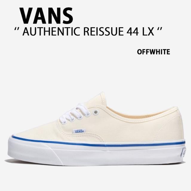VANS バンズ スニーカー AUTHENTIC REISSUE 44 LX PREMIUM OFFWHITE VN000CQAOFW オーセンティック リーシュ 44 LX