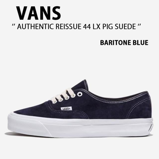VANS バンズ スニーカー AUTHENTIC REISSUE 44 LX PIG SUEDE BARITONE BLUE VN000CSDCIE オーセンティック リーシュ